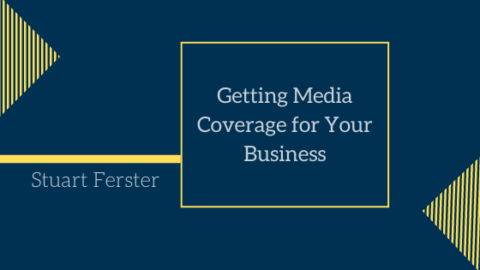 Getting Media Coverage for Your Business | Stuart Ferster | Business